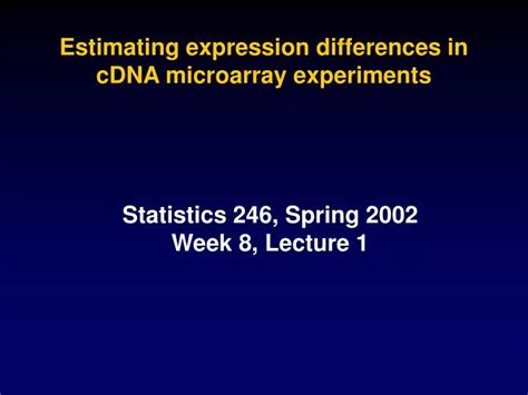 ppt estimating expression differences in cdna microarray experiments