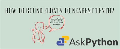 2 Ways To Round A Float To Nearest 10th Askpython