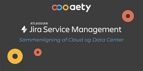 jira service management sammenligning af cloud og data center aety