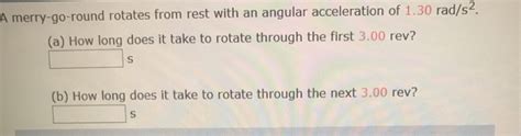 solved a merry go round rotates from rest with an angular