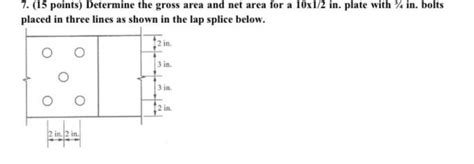 Solved 7 15 Points Determine The Gross Area And Net Area