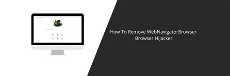 How To Remove WebNavigatorBrowser Browser Hijacker