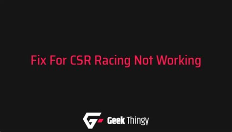 Csr Racing Not Working Check Out These Fixes Geek Thingy