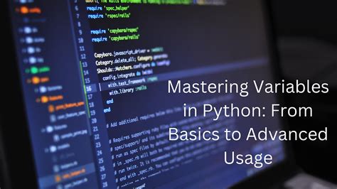Mastering Variables In Python From Basics To Advanced Usage
