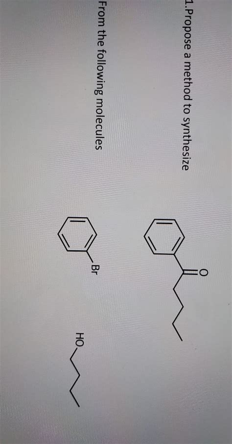 solved 1 propose a method to synthesize from the following