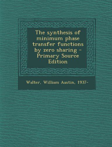 The Synthesis Of Minimum Phase Transfer Functions By Zero Sharing By William Austin Walter