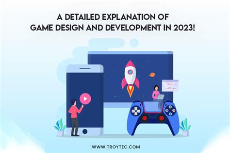A Detailed Explanation Of Game Design And Development In 2023 Troytec Blog