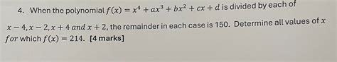 Solved When The Polynomial F X X4 Ax3 Bx2 Cx D ﻿is Divided