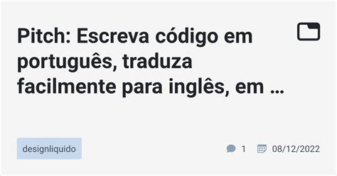 Pitch Escreva Código Em Português Traduza Facilmente Para Inglês Em