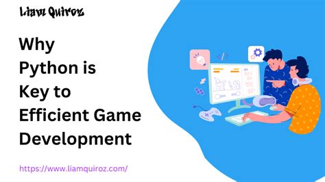 Why Python Is Key To Efficient Game Development Liam Quiroz