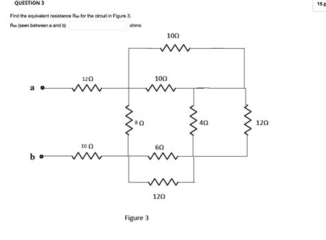 Solved Question 3 15 F Find The Equivalent Resistance Rab For The