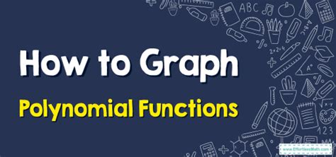 How To Graph Polynomial Functions Effortless Math We Help Students