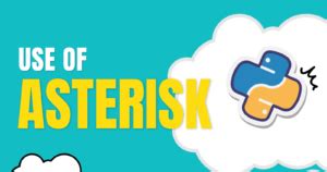 Understanding The Different Uses Of The Asterisk In Python