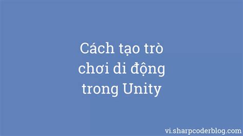 Cách Tạo Trò Chơi Di động Trong Unity Sharp Coder Blog