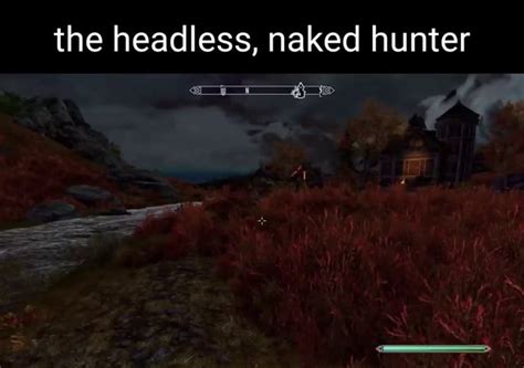 The Headless Naked Hunter IFunny