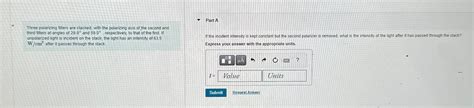 Solved Part AThree Polarizing Filters Are Stacked With The Chegg Com