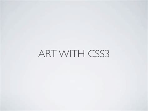 Creating Art With Codes Css3 Ppt