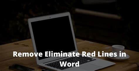 How To Remove Eliminate Red Lines In Word 2021 Technadvice
