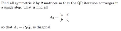 Solved Find All Symmetric 2 By 2 Matrices So That The Qr