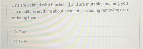solved lists are defined with brackets [] ﻿and are mutable