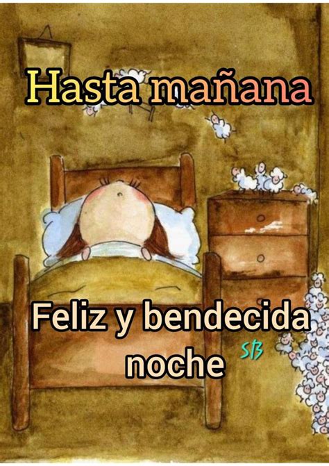Hasta Mañana Feliz Y Bendecida Hasta Mañana Buenas Noches Frases