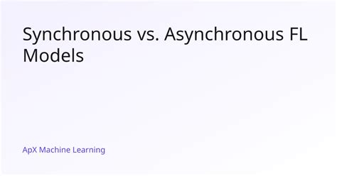 Synchronous Vs Asynchronous Fl Models