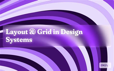 Layout And Grid In Design Systems — Elly Loel