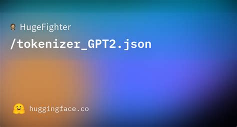 Hugefighter Tokenizer Gpt2 Json At Main