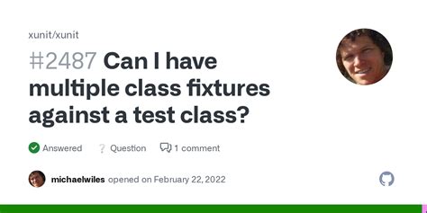 Can I Have Multiple Class Fixtures Against A Test Class · Xunit Xunit · Discussion 2487 · Github