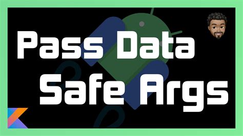 Passing Data With Safe Args Using Android Jetpack Kilo Loco