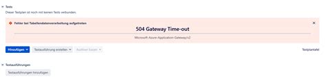 Test Plans Are Throwing 504 Gateway Time Out Error