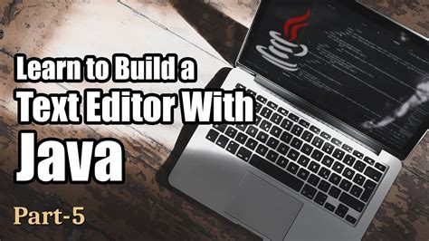 Projects In Java Create A Text Editor Wrapping Up Eduonix Youtube