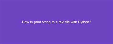 How To Print String To A Text File With Python