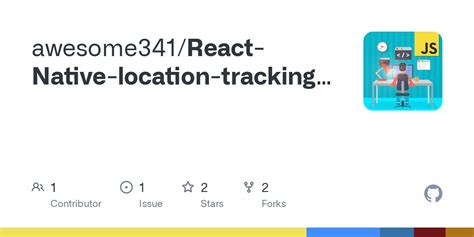 GitHub Awesome React Native Location Tracking App