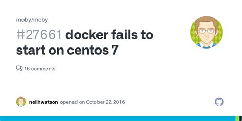 Docker Fails To Start On Centos Issue Moby Moby Github