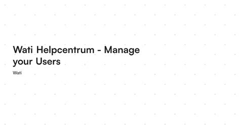 Wati Helpcentrum Manage Your Users