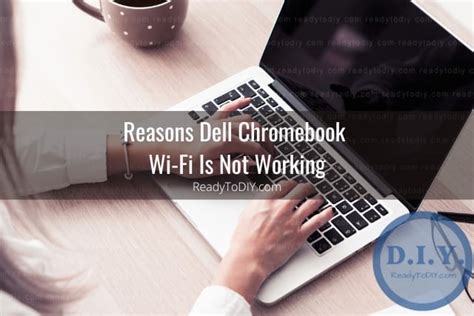 Dell Chromebook Wi Fi Not Working How To Fix Ready To Diy