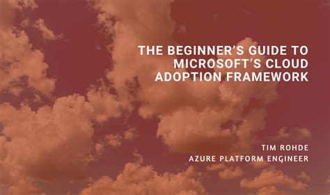 The Beginners Guide To Microsofts Cloud Adoption Framework Caf
