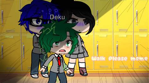 Walk Please Meme Ll Stressed Deku Ll Mha Ll Youtube
