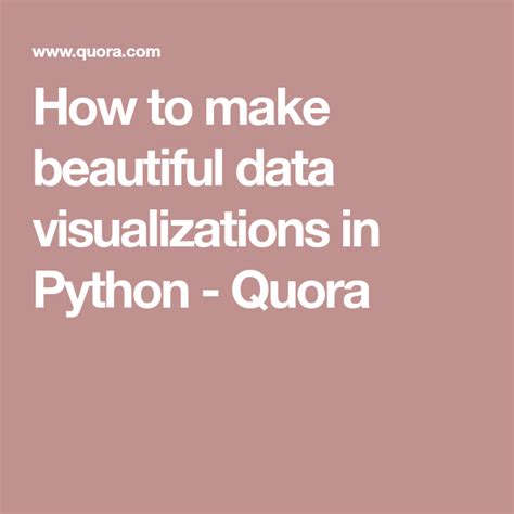 How To Make Beautiful Data Visualizations In Python Quora Data Visualization Python Data