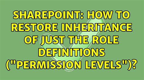 sharepoint how to restore inheritance of just the role definitions permission levels youtube