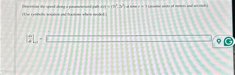 Solved Determine The Speed Along A Parameterized Path Chegg