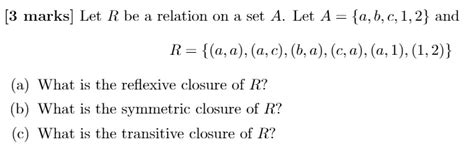 Solved 3 Marks Let R Be A Relation On A Set A Let A Ab€12 And R Aa Ac Ba