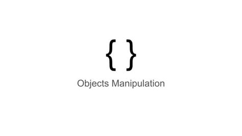 js objects manipulation ppt