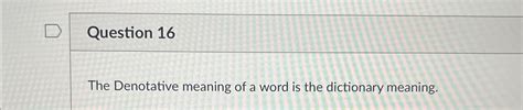 Solved Question 16the Denotative Meaning Of A Word Is The