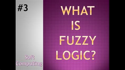 What Is Fuzzy Logicsoft Computing Youtube