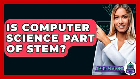 is computer science part of stem next lvl programming youtube