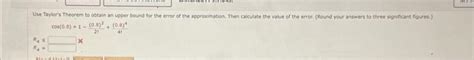 solved use taylor s theorem to obtain an upper bound for the