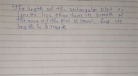 The Length Of The Rectangular Plot Is 1 Meter Less Than Twice Its Breadth If The Area Of The