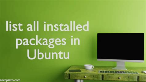 List All Installed Packages In Ubuntu Techpiezo